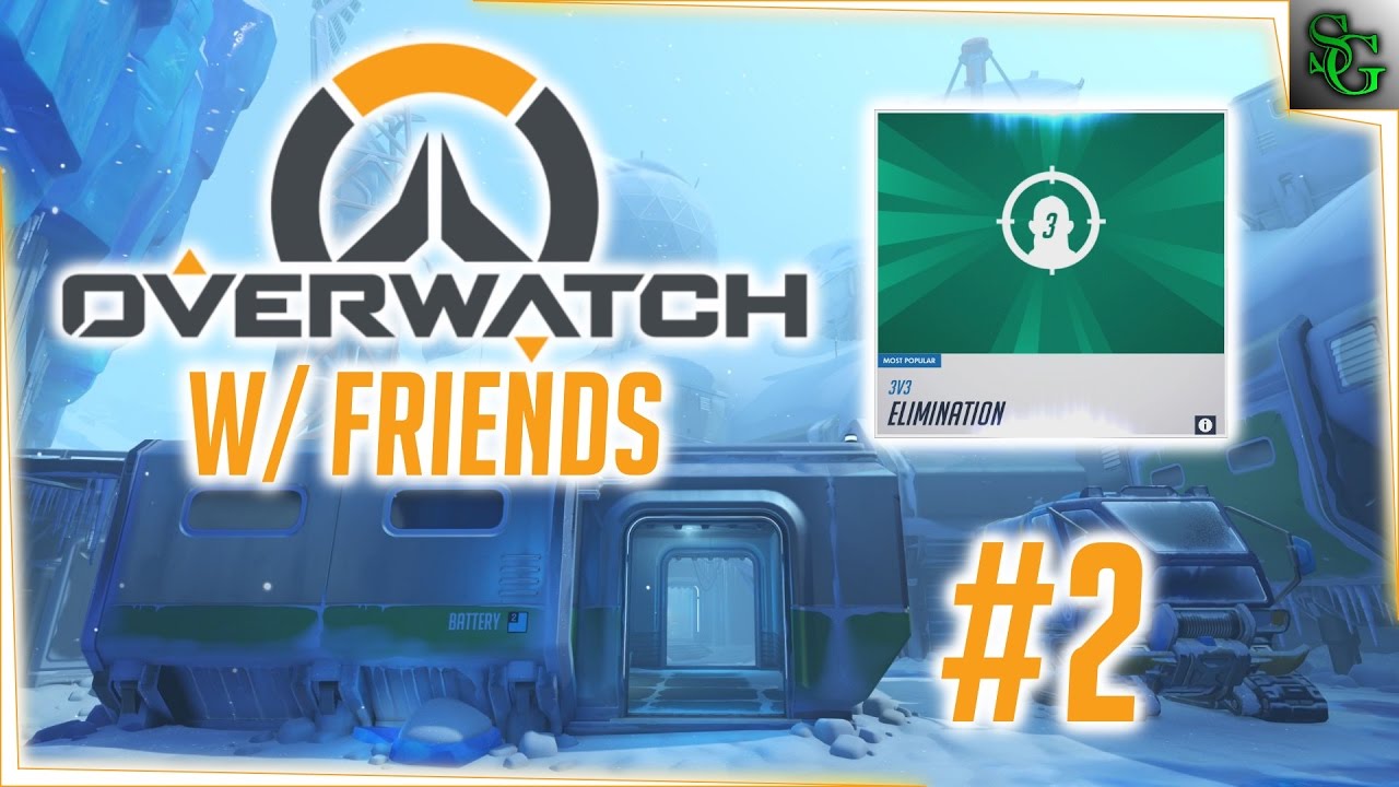 Overwatch w/ Friends #2 - 3v3 Elimination, Antarctica, Roadhog, Mercy ...