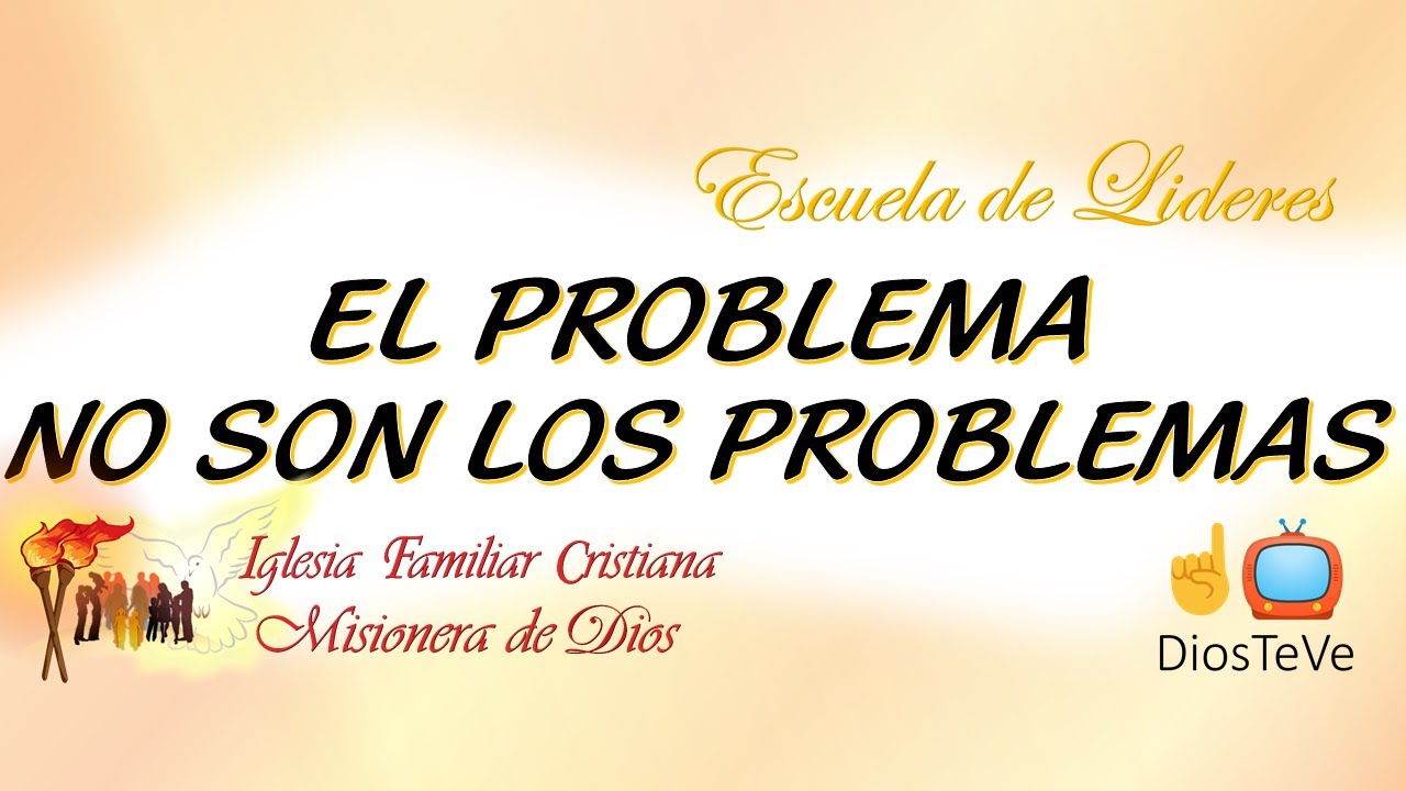 EL PROBLEMA NO SON LOS PROBLEMAS - YouTube