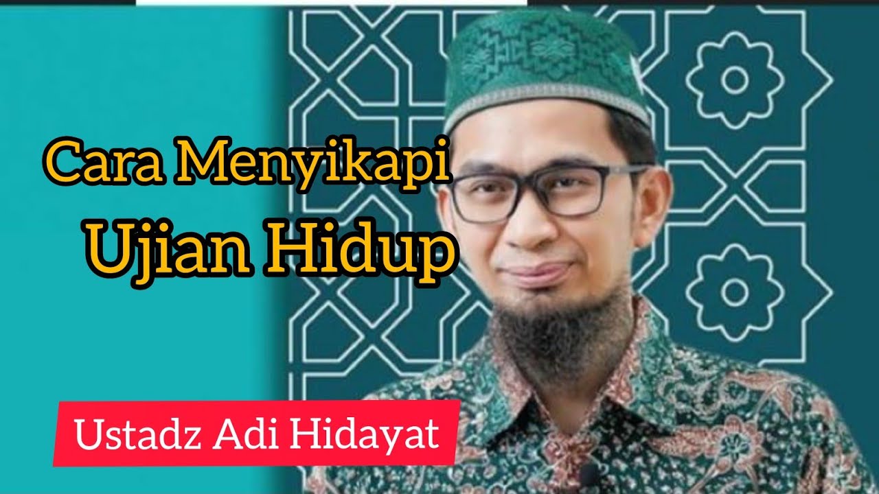 Semua Orang Tidak Lepas Daripada Ujian Hidup ~ Ustadz Adi Hidayat