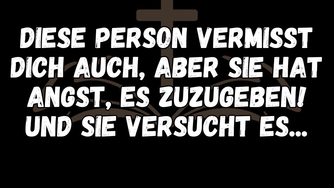 Diese Person vermisst dich auch, aber sie hat Angst, es zuzugeben! Und ...