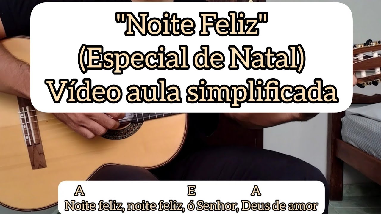 NOITE FELIZ (ESPECIAL DE NATAL) - VÍDEO AULA SIMPLIFICADA - VIOLÃO ...
