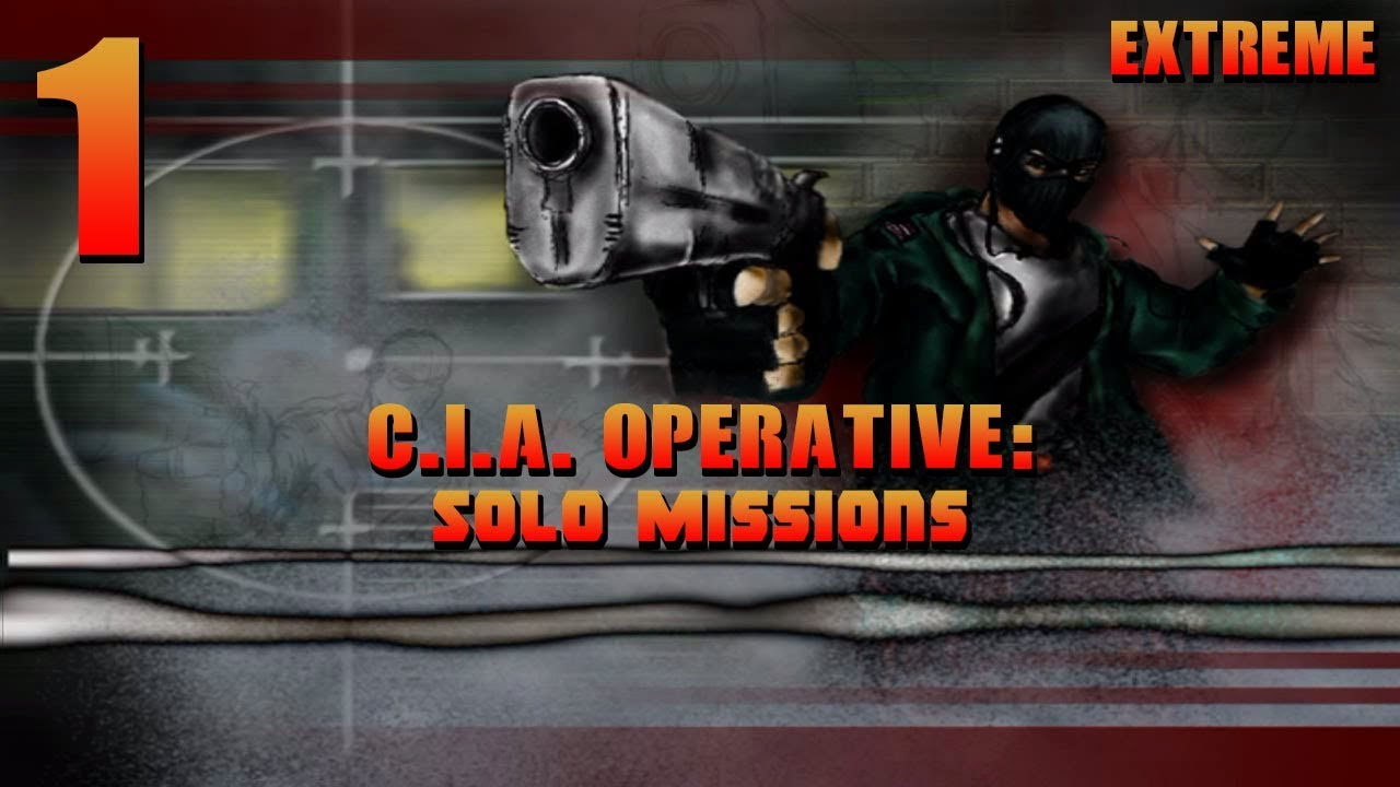 CIA Operative: Solo Missions - 1080p60 HD Walkthrough (Extreme) Mission ...