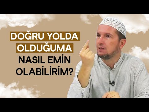 Doğru yolda olduğuma nasıl emin olabilirim? / Kerem Önder