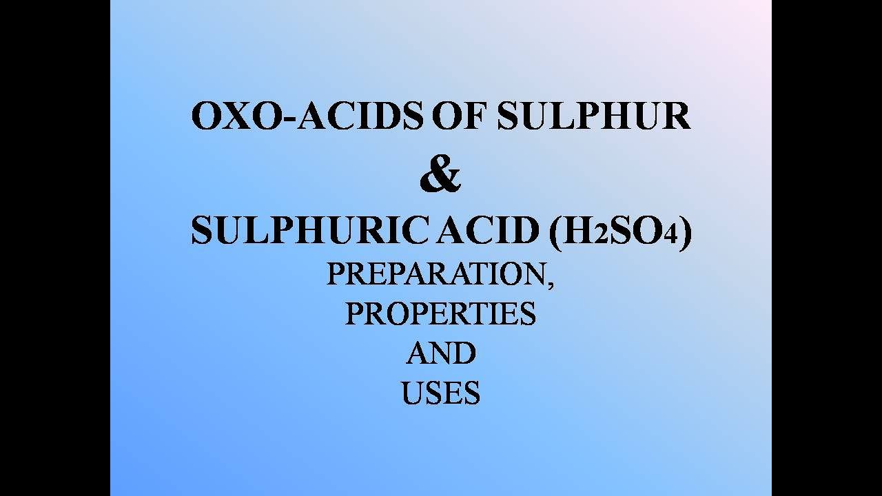 Lecture 20: Oxo-acids Of Sulphur & Sulphuric Acid - Preparation ...