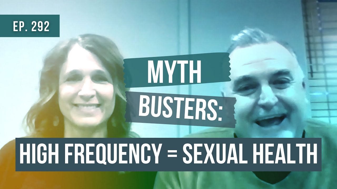 Myth Busters: High Frequency = Sexual Health (FULL EPISODE) - YouTube