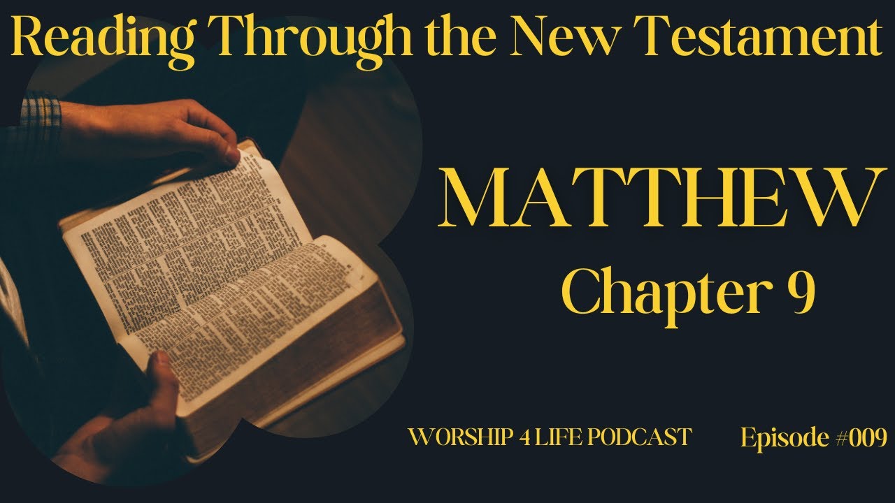 Reading Through the New Testament: Matthew Chapter 9 - YouTube