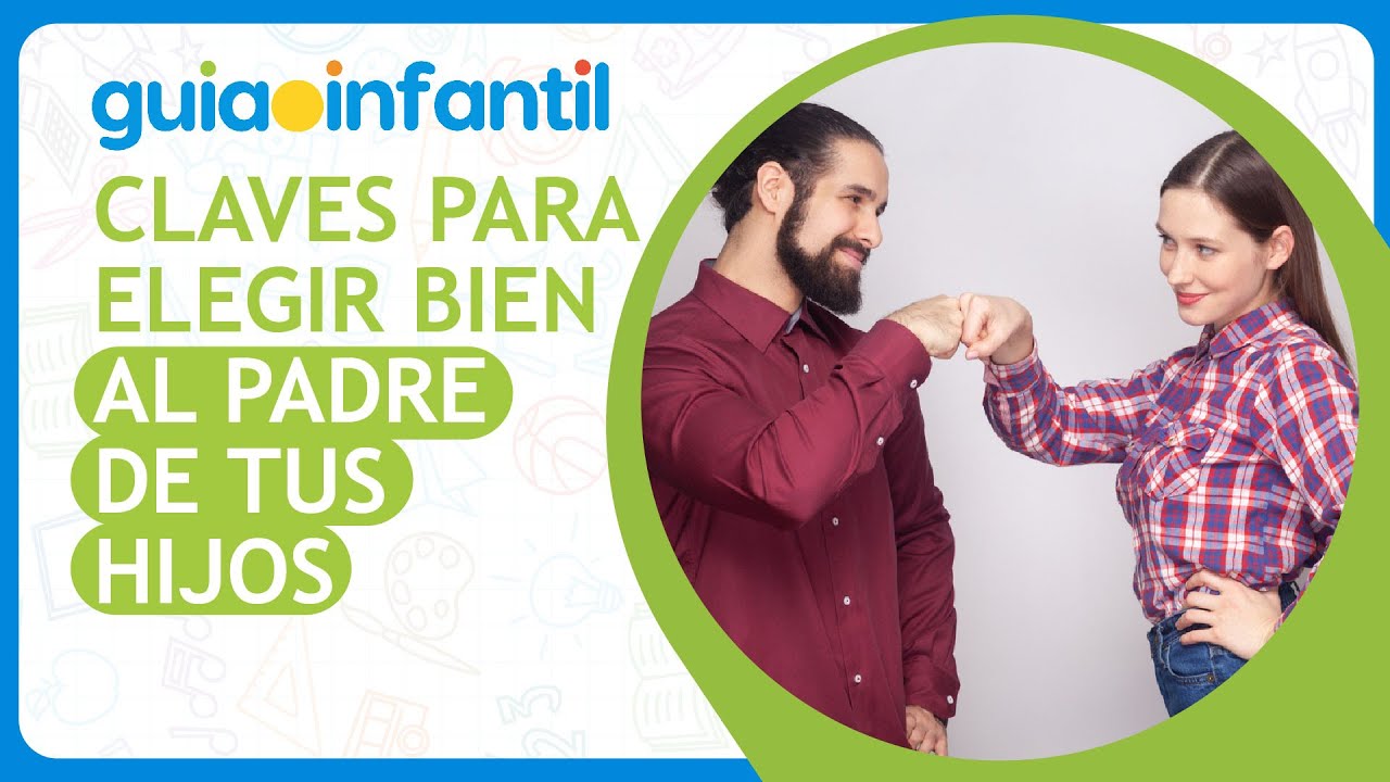 ¿Mi pareja será un buen papá? 👨 Cómo elegir un buen padre para mis ...
