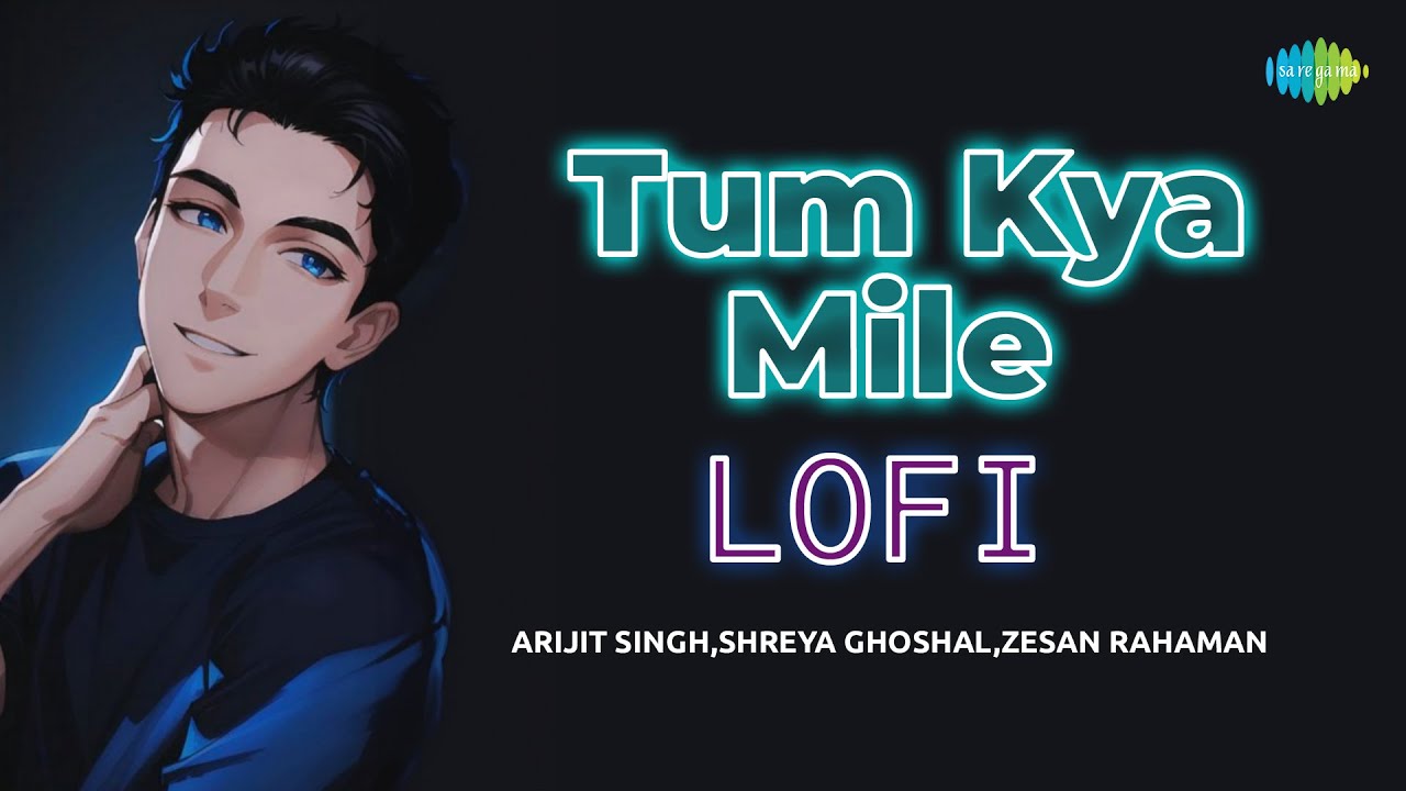 Tum Kya Mile - Lofi | Zesan Rahaman | Hindi Cover Song | Saregama Open ...
