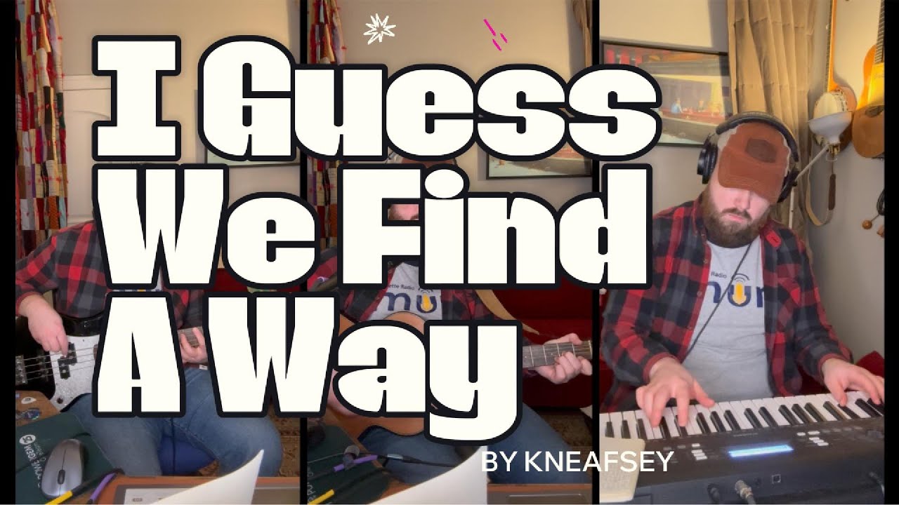 Kneafsey - I Guess We Find A Way (52 Songs in 52 Weeks demo) - YouTube