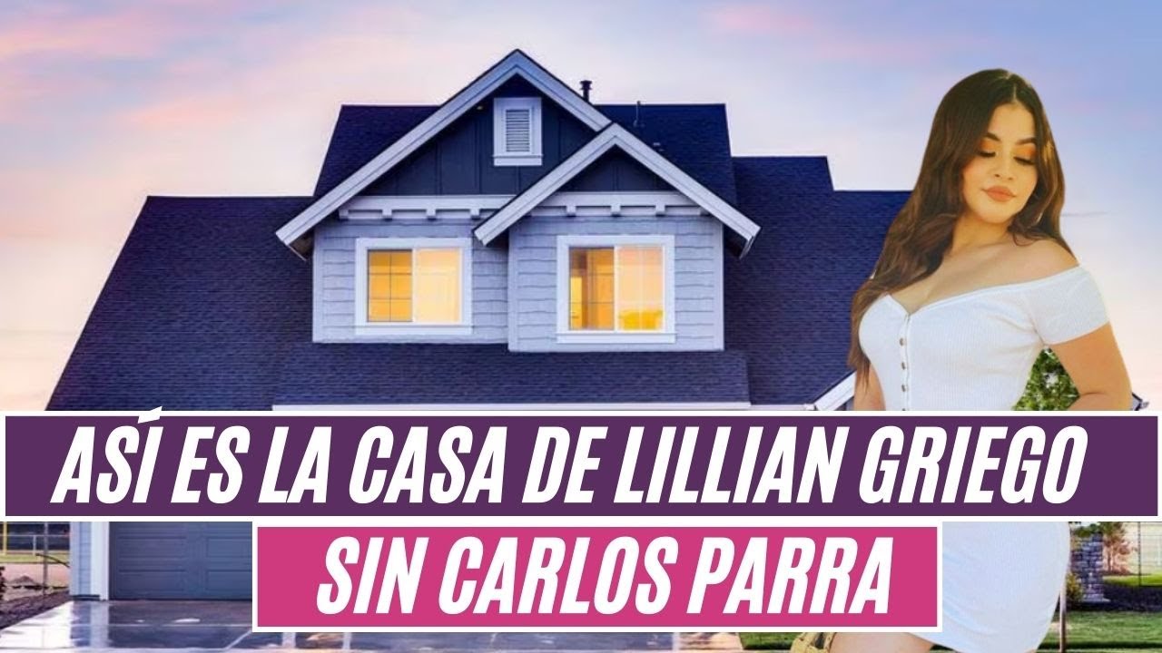🔴Así es la casa de LILLIAN GRIEGO donde vive ahora😲 que ya no está ...