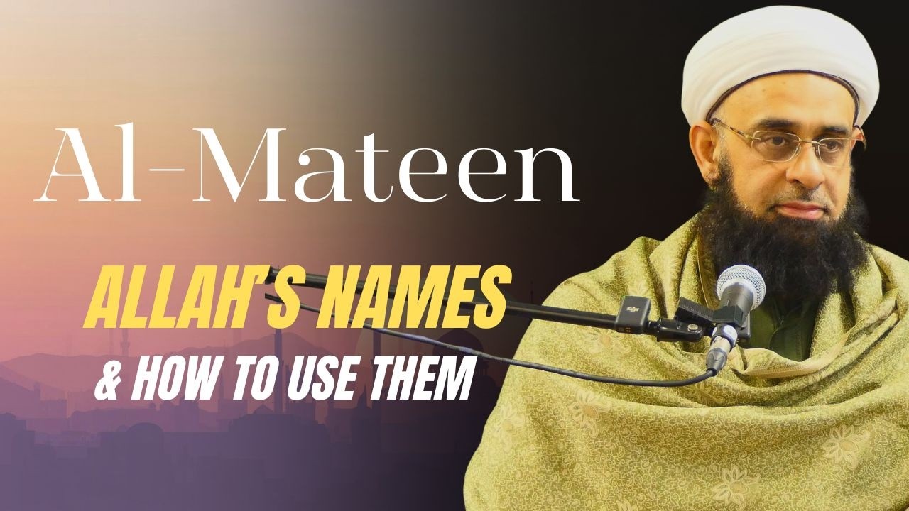 al-Mateen (The Firm): Allah's Names & How to Use Them | Dr. Mufti Abdur ...