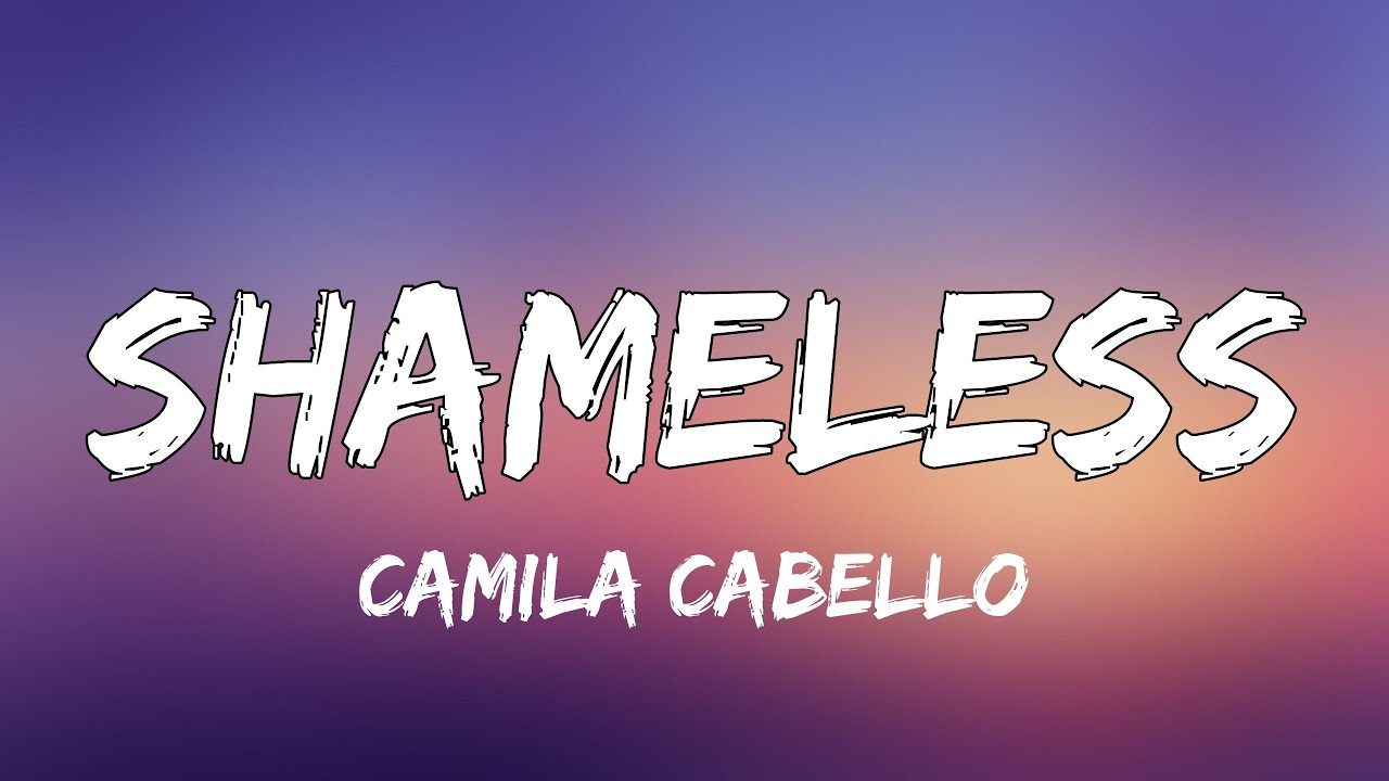 Camila Cabello - Shameless (Official Lyrics Video) - YouTube