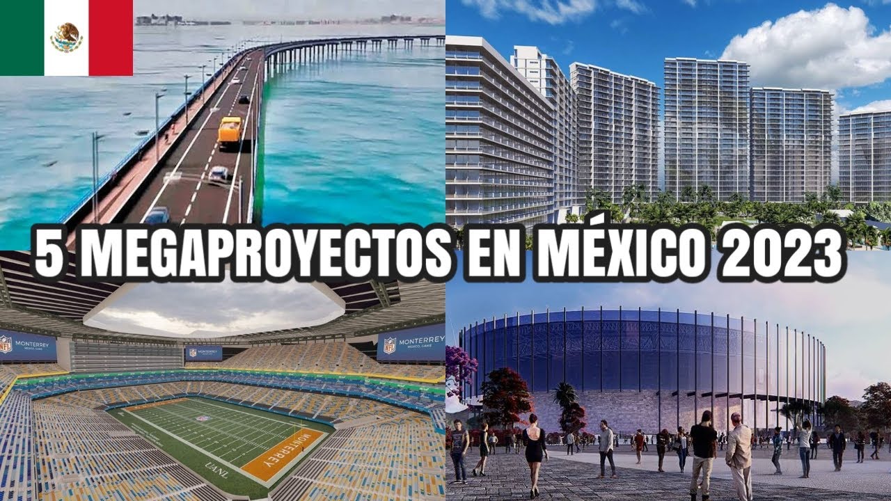 ESTOS SON 5 MEGAPROYECTOS PARA MÉXICO EN ESTE 2023 - YouTube