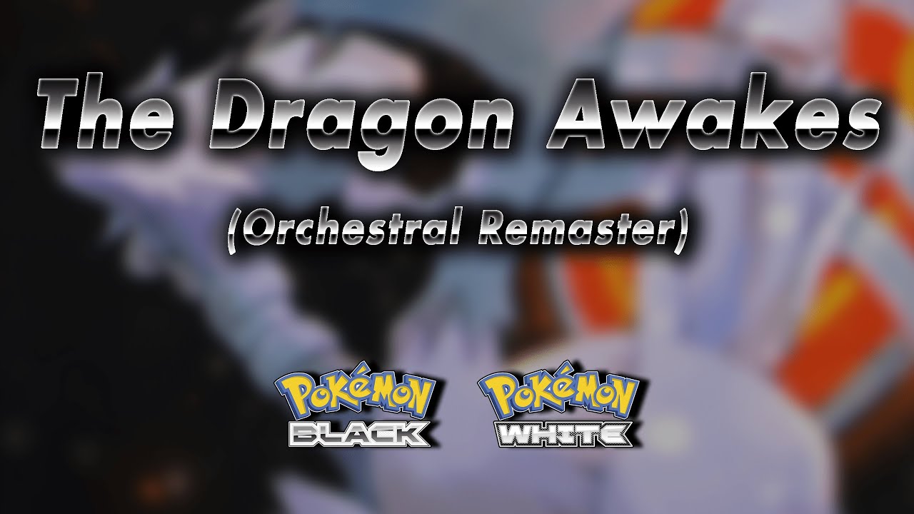 The Dragon Awakes: Orchestral Remaster → Pokémon Black & White - YouTube