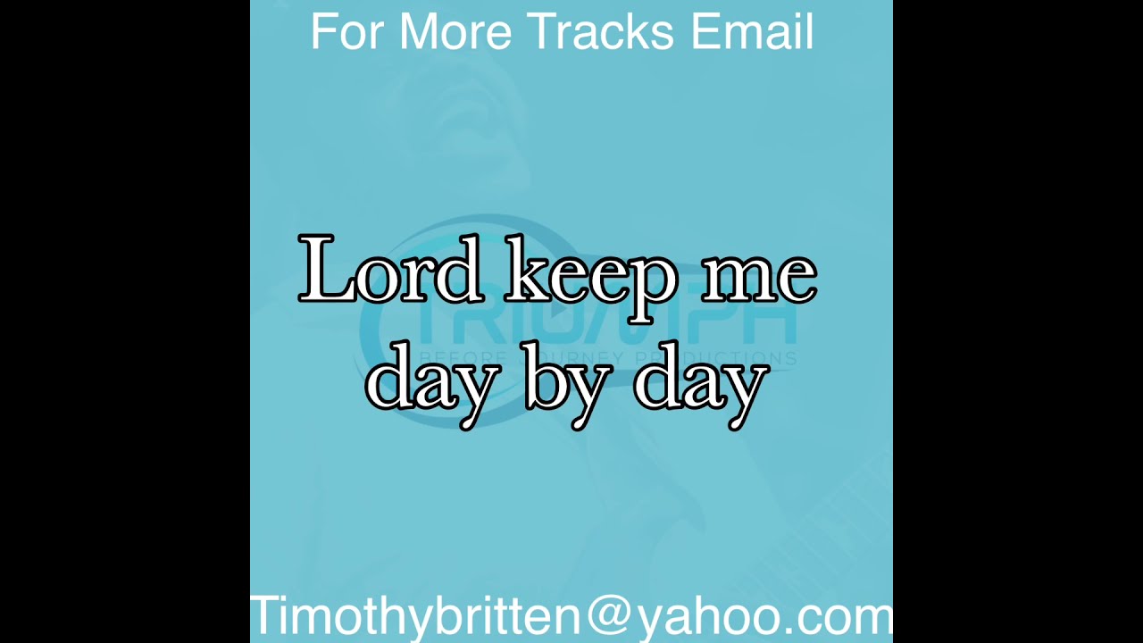 Lord Keep Me Day By Day - YouTube