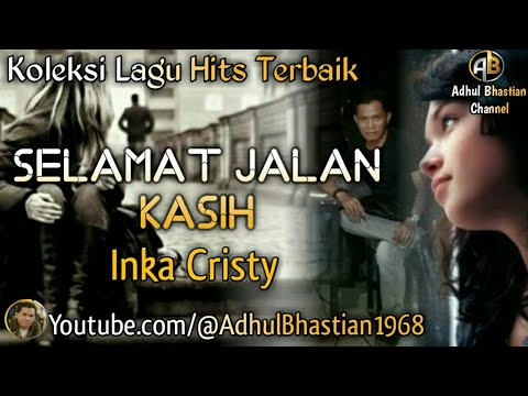 Lagu lawas yang paling banyak dicari ][ Selamat Jalan Kasih ~ Inka Cristy ][ Lagu hits terbaik