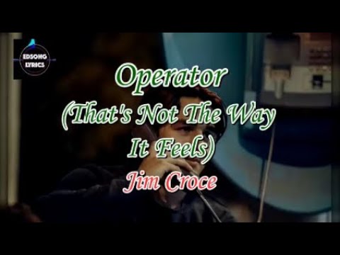 Operator (That's Not The Way It Feels) by Jim Croce (LYRICS) - YouTube