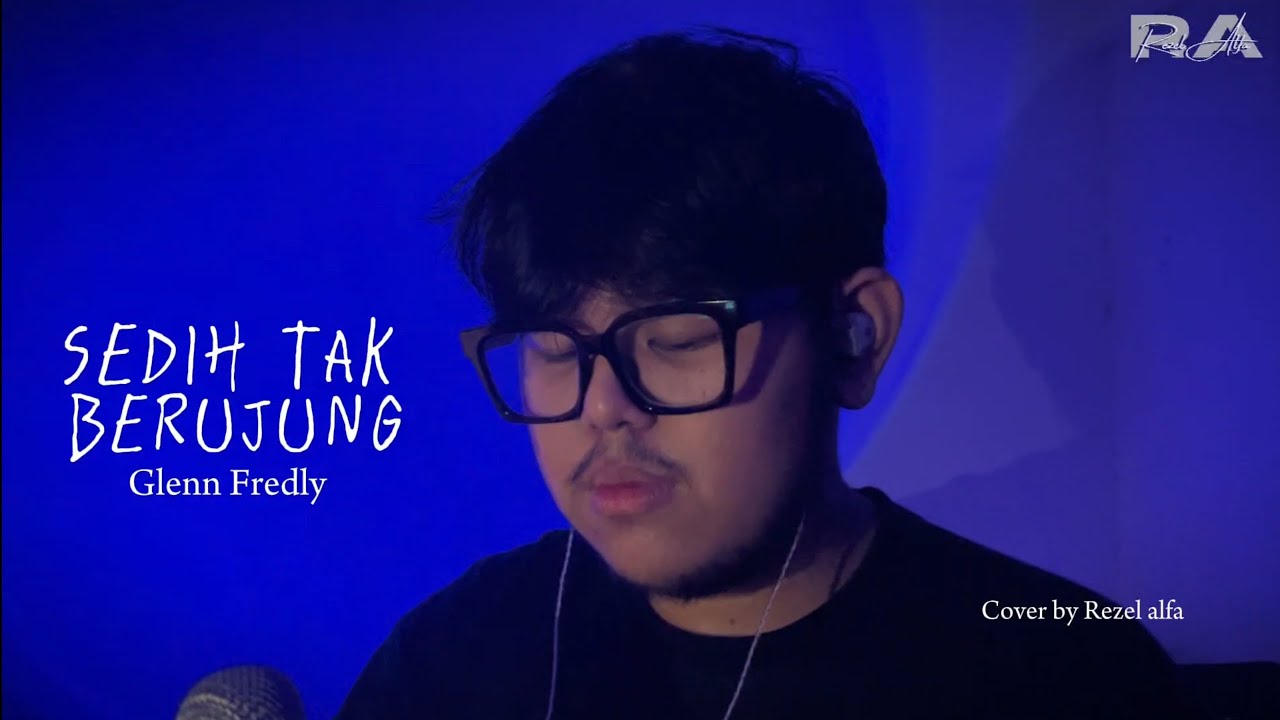 Sedih Tak Berujung - Glenn Fredly (Cover by Rezel Alfa) - YouTube