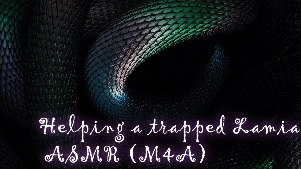Helping a Trapped Lamia ASMR (M4A) [human listener] [fantasy] - YouTube