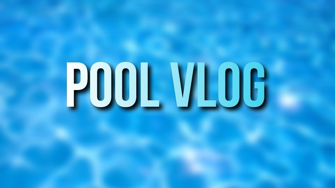 Pool Vlog!!! - YouTube