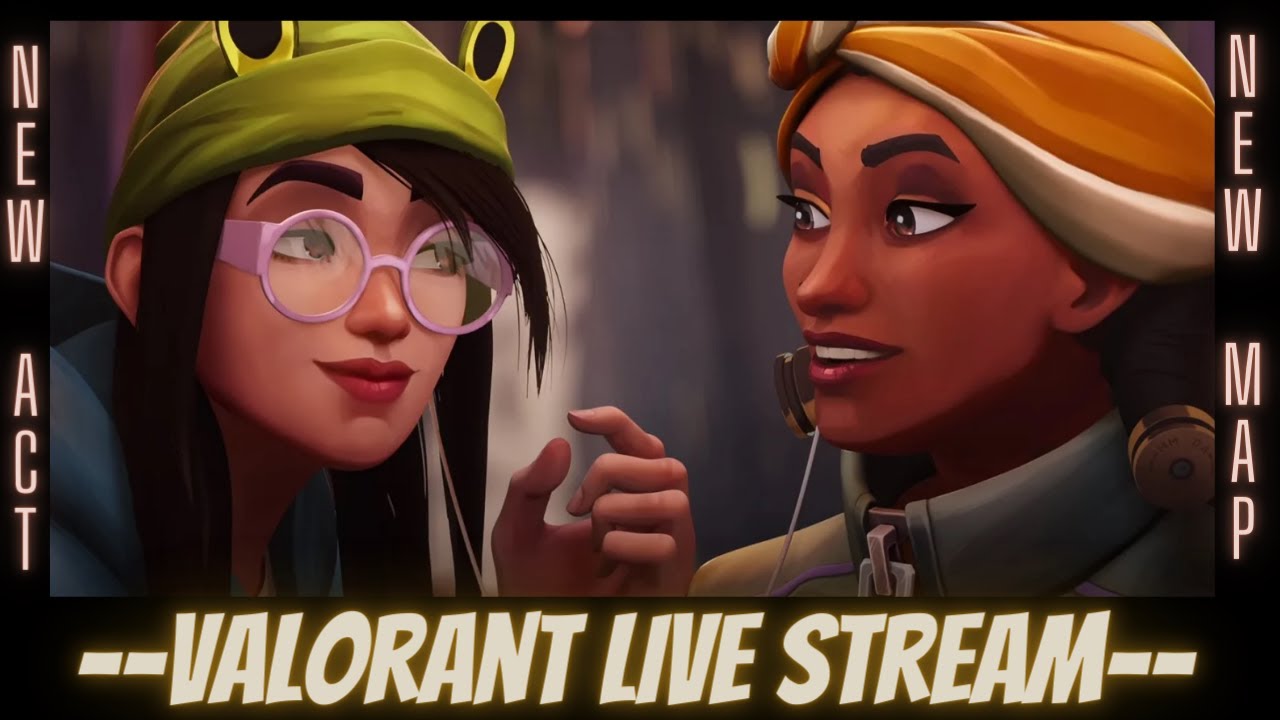 VALORANT LIVE STREAM | NEW ACT ♥ NEW MAP | STORY TIME :( #9 # ...