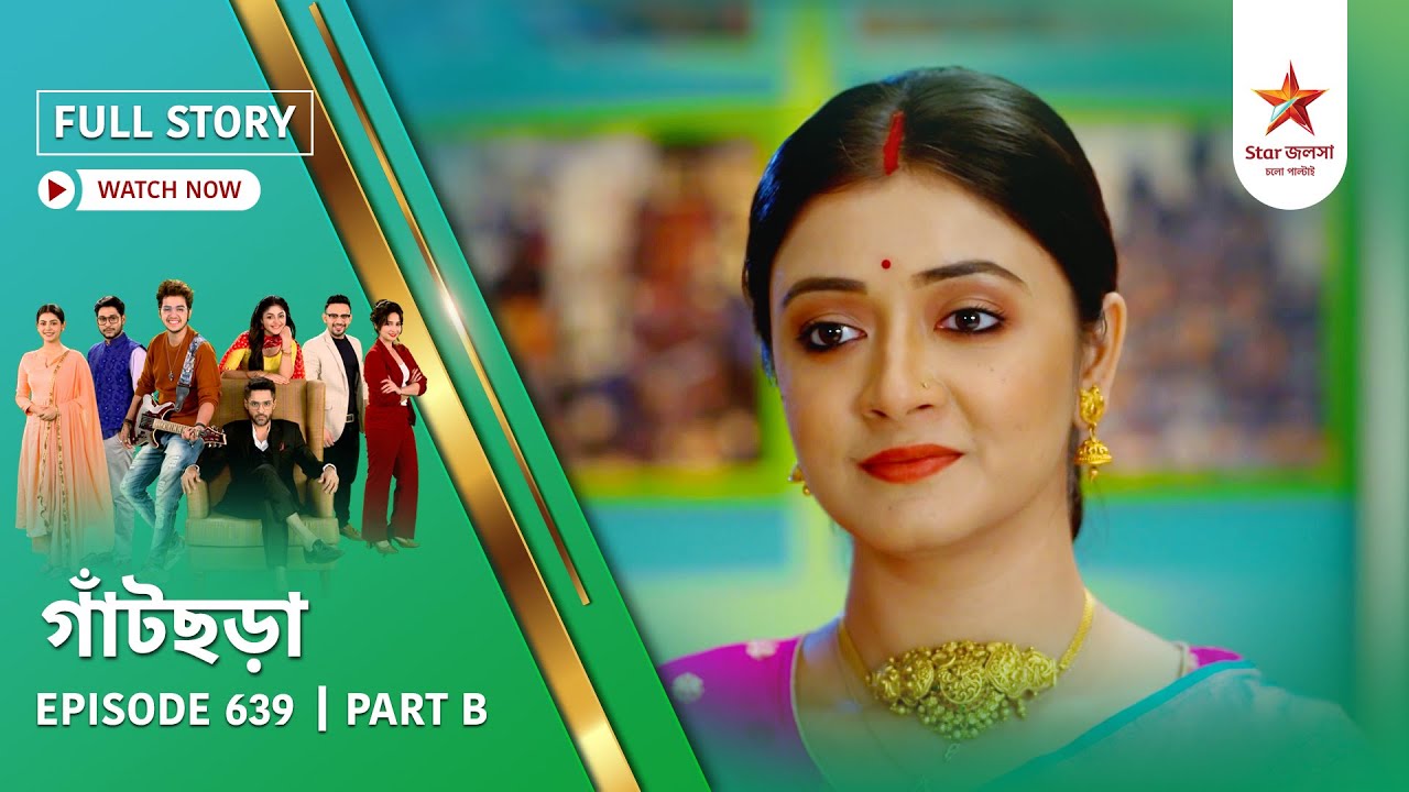 Full Story | Gaatchora | Episode 639 | Part B - YouTube