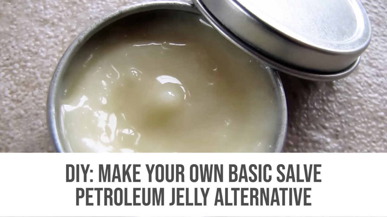 DIY: Make your own all natural basic vegan salve (Petroleum jelly ...