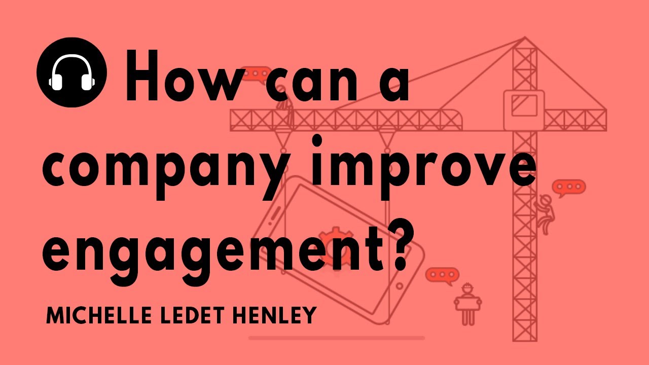 "How can a company improve engagement?" with Michelle Ledet Henley ...