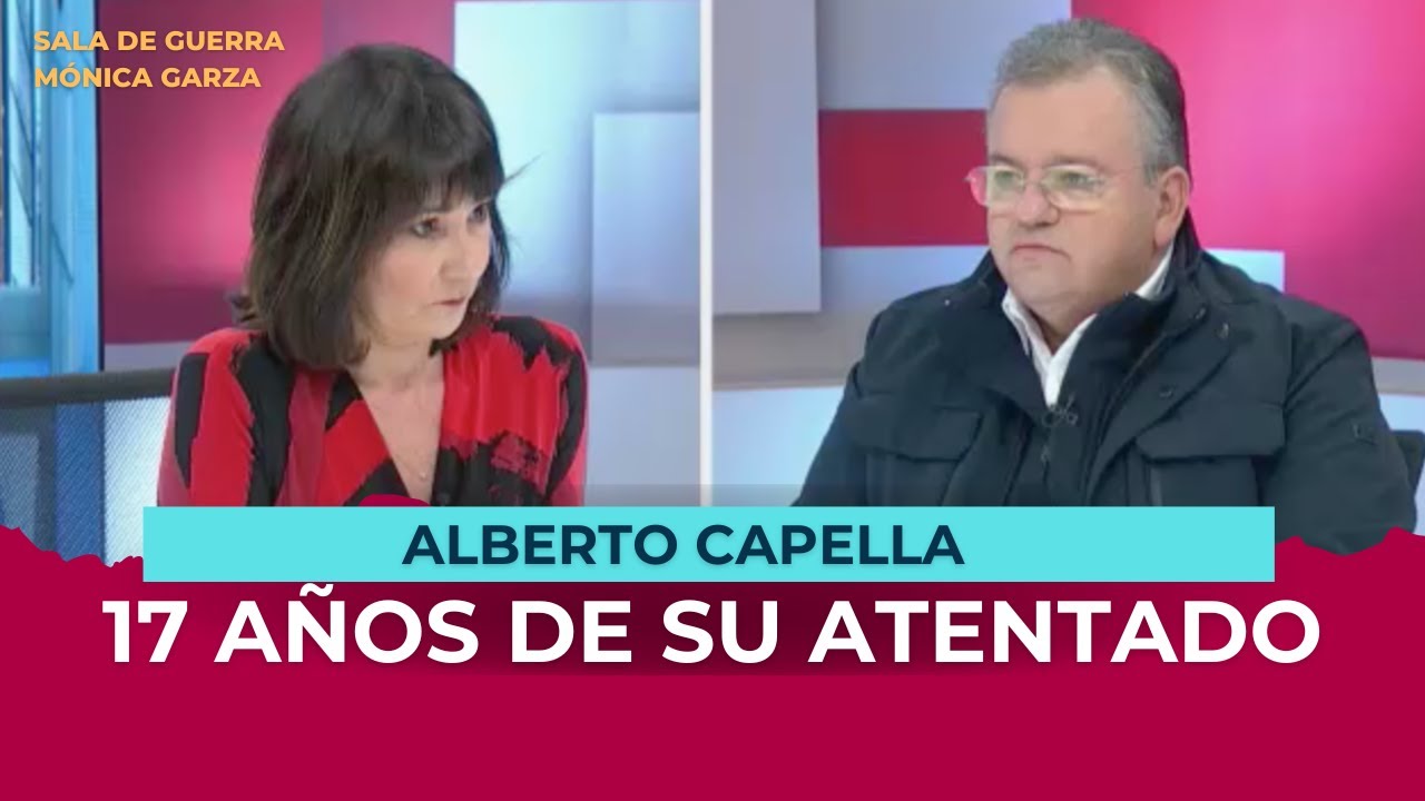 ALBERTO CAPELLA a 17 años de sobrevivir a un ATENTADO | SALA DE GUERRA ...