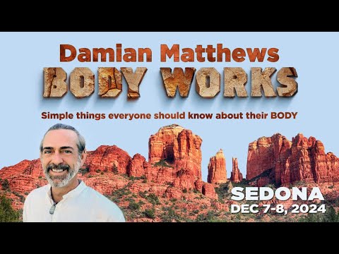 Body Works Damian Matthews Dec 7 & 8, 2024 in Sedona - YouTube