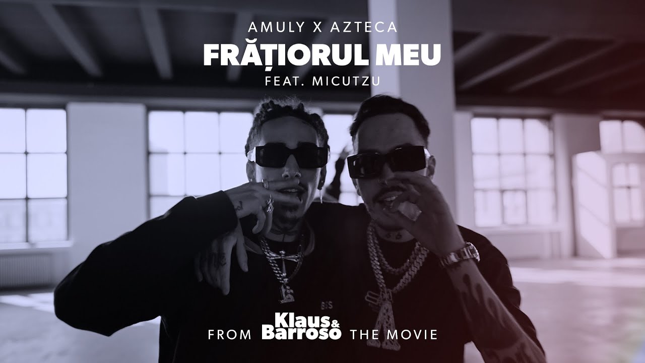 Amuly x Azteca - Fratiorul Meu feat. Micutzu (Klaus & Barroso OST ...
