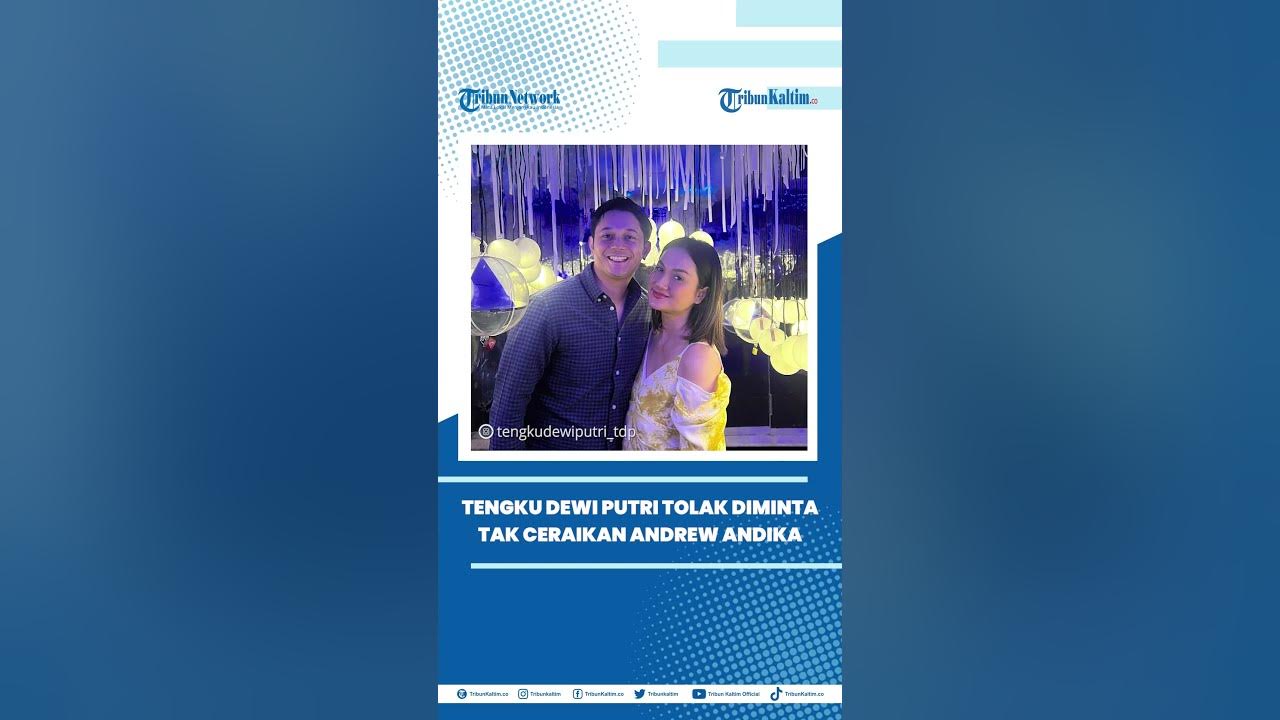 Tengku Dewi Putri Tolak Tegas Diminta Tak Ceraikan Andrew Andika - YouTube