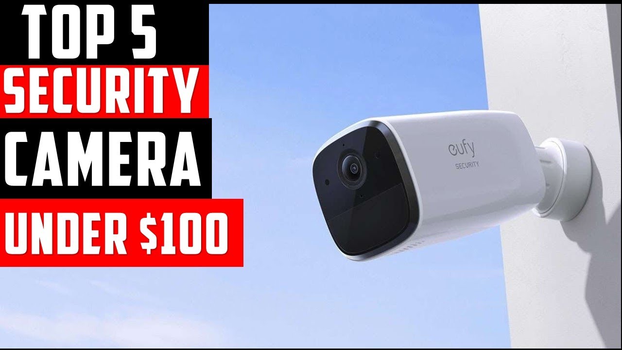 Best Security Cameras Under $100 | Top 5 Security Cameras Review 2025 ...
