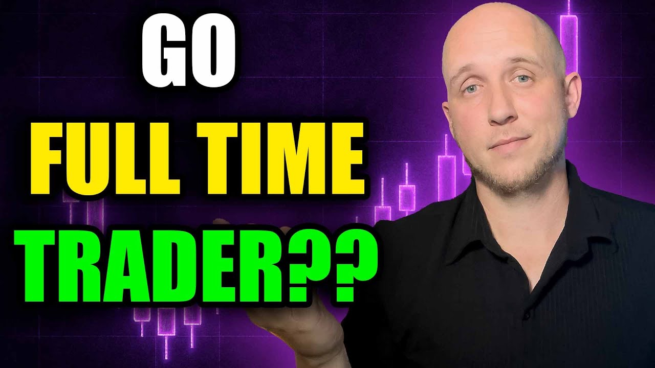 Should You Go Full Time In Trading? - YouTube