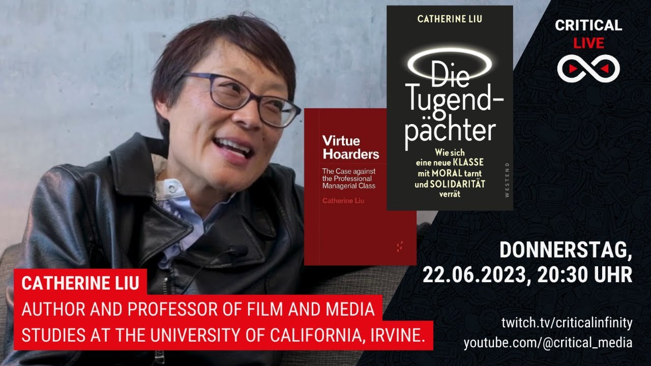 Critical Live mit Catherine Liu zu ihrem Buch "Die Tugendpächter ...