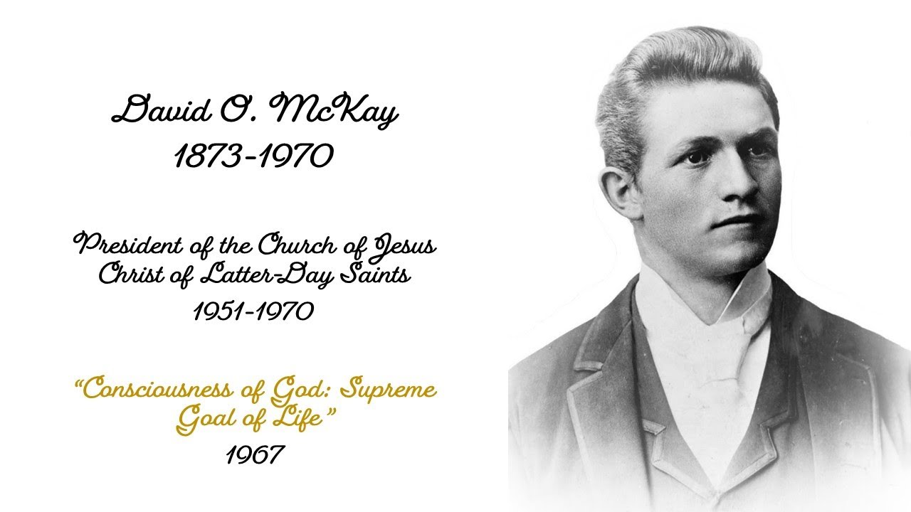 Consciousness of God: Supreme Goal of Life | David O. McKay | April ...