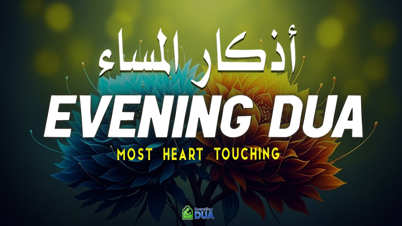 Night Adhkar Evening DUA (أذكار المساء) | for Rizq Barakah Protection ...