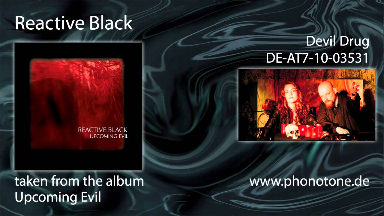Reactive Black - Devil Drug - YouTube