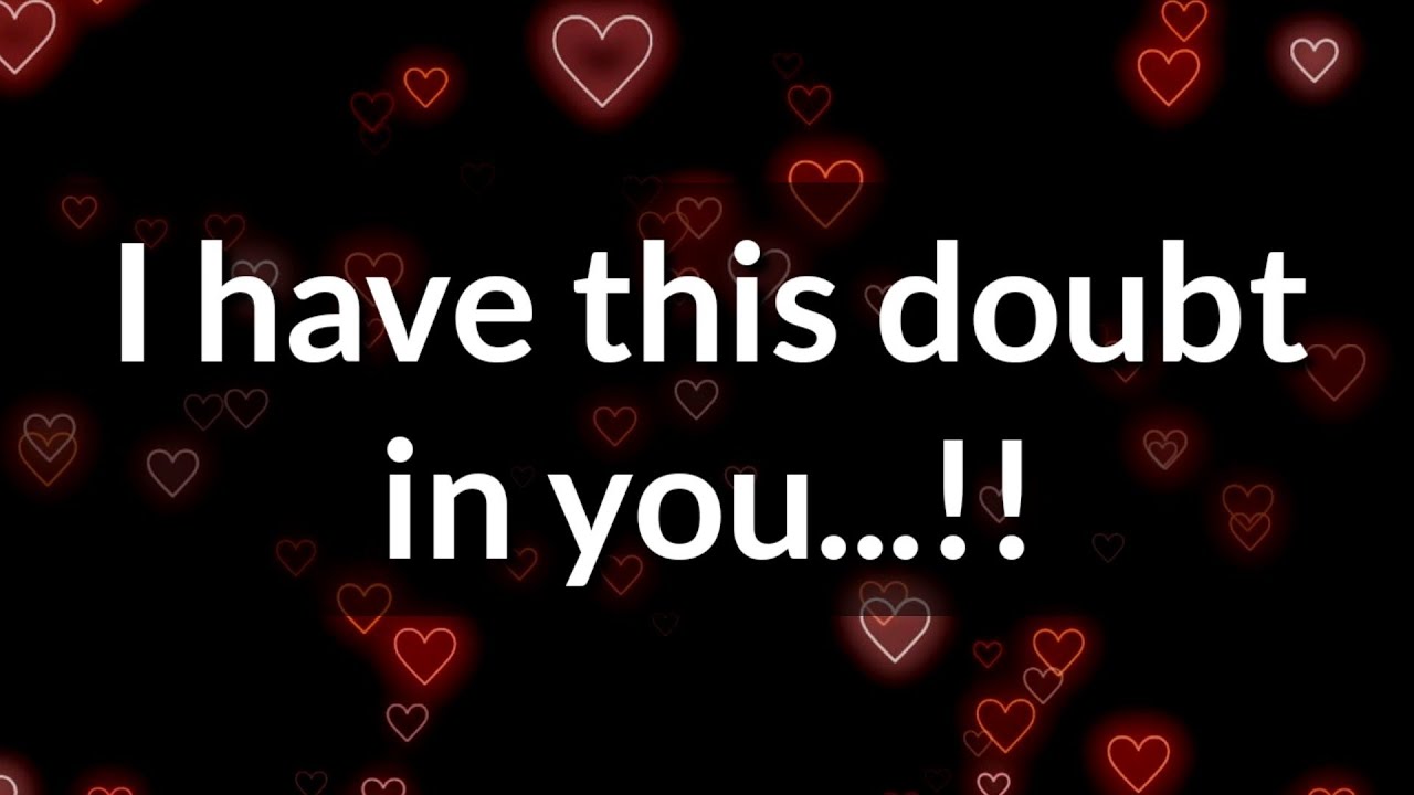 I Have This Doubt, Baby.. please listen to me 💕 🥺🤐 - YouTube
