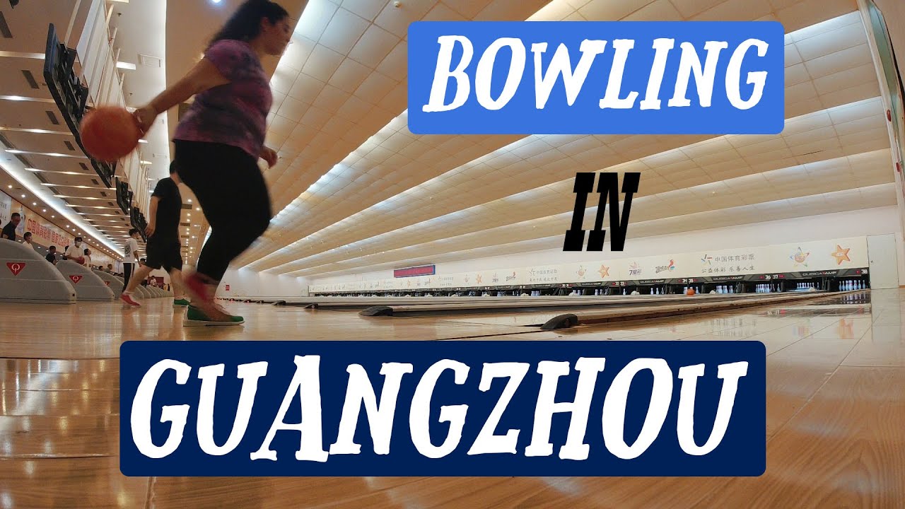 Let's Go Bowling in Guangzhou, China! | What To Do for Fun in Guangzhou ...