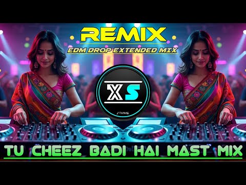 TU CHEEZ BADI HAI MAST MIX | HINDI UNIQUE STYLE EDM EXTENDED REMIX | EDM BASS BOOSTED REMIX | DJ EDM