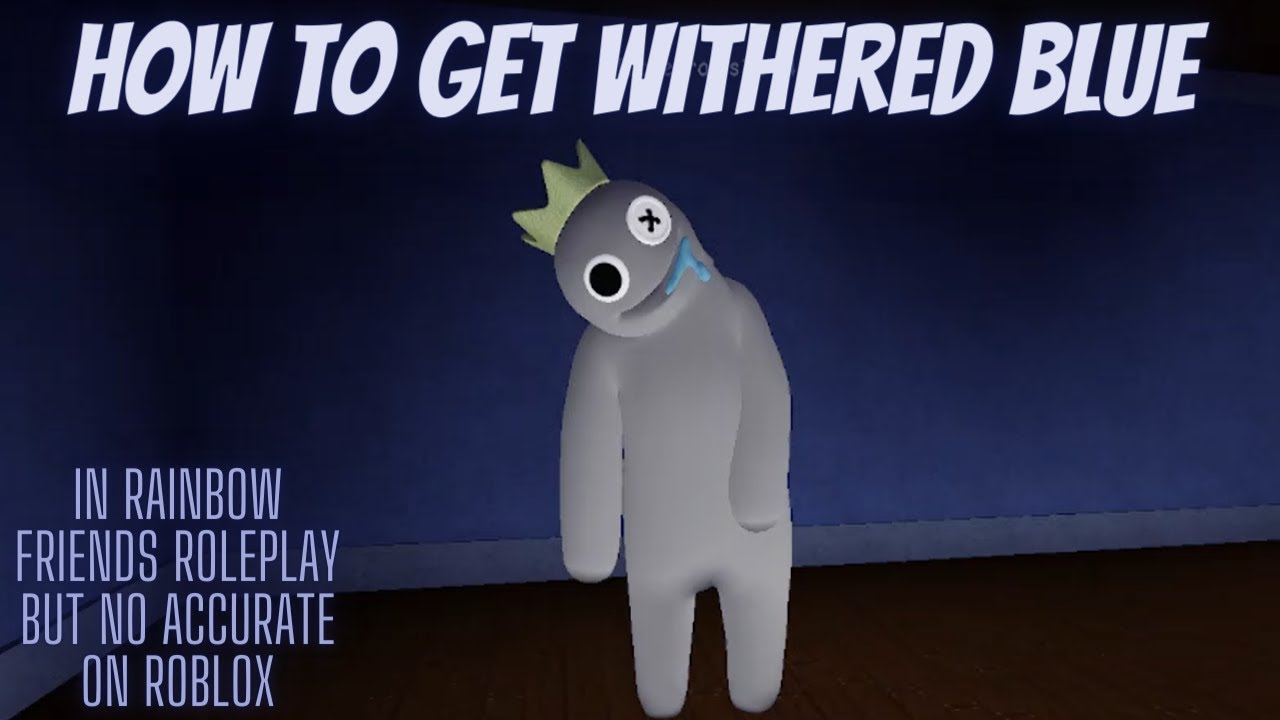How to get WITHERED BLUE in Rainbow Friends RP But No Accurate on ...