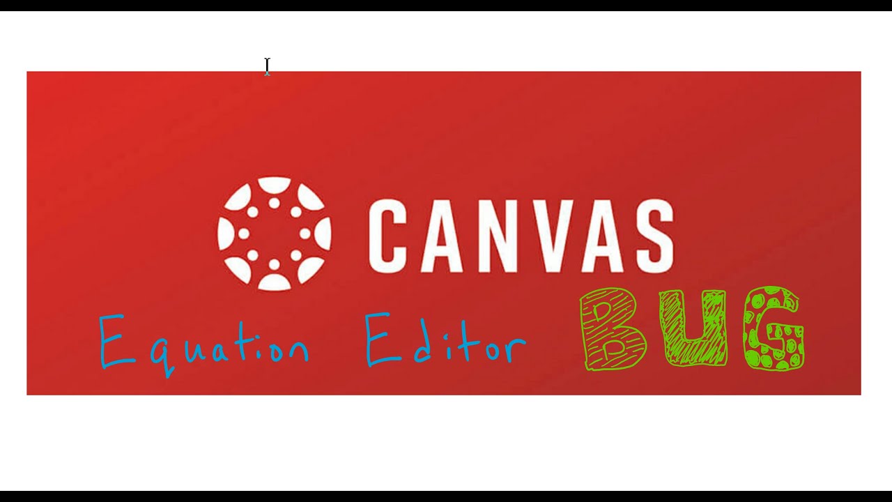 Canvas Bug : Math Equation Editor - YouTube