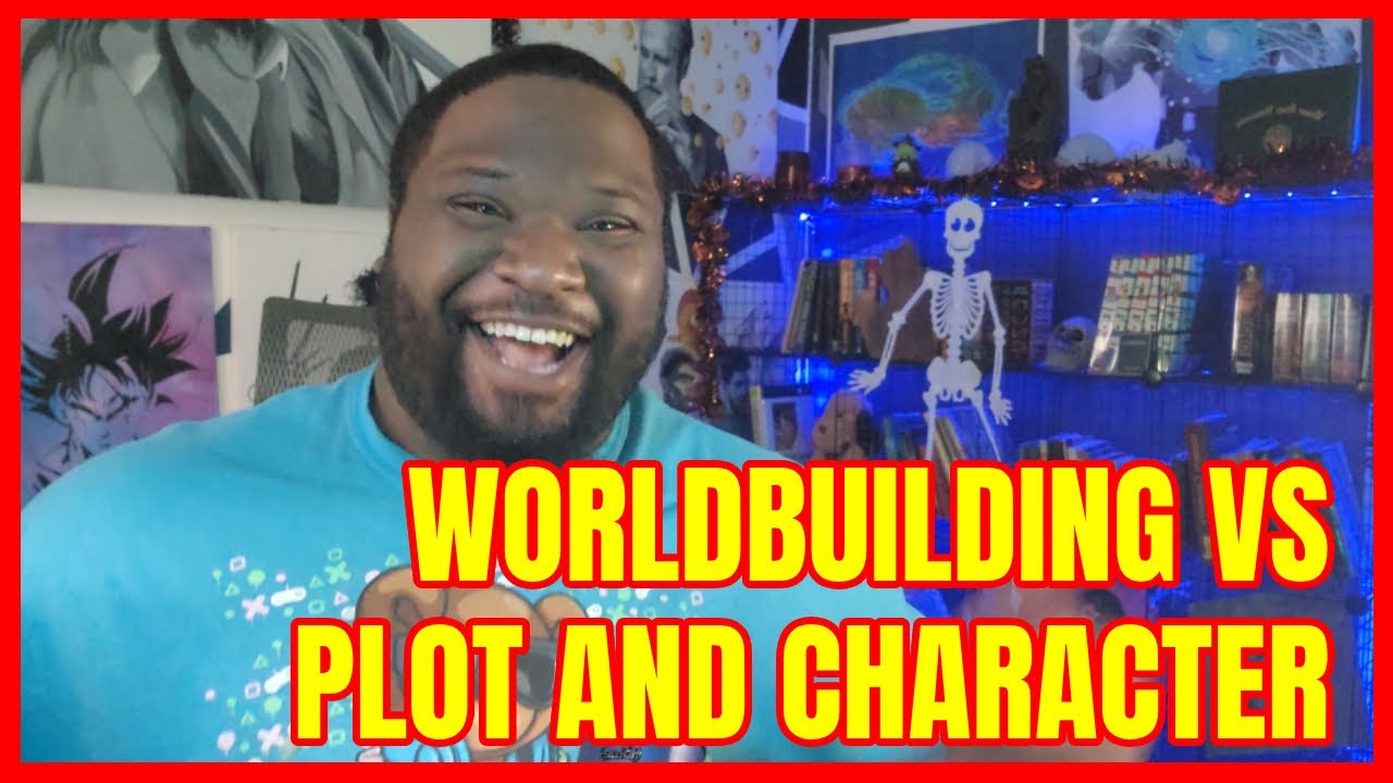 Worldbuilding VS. Plot and Character - YouTube