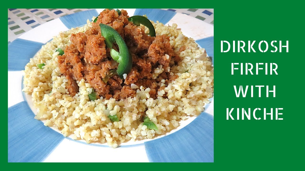 Try my mom's special Dirkosh Firfir with Kinche (vegan) - YouTube