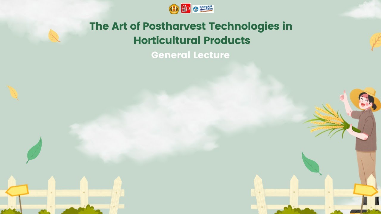 General Lecture The Art of PostHarvest Technologies of Horticultural ...