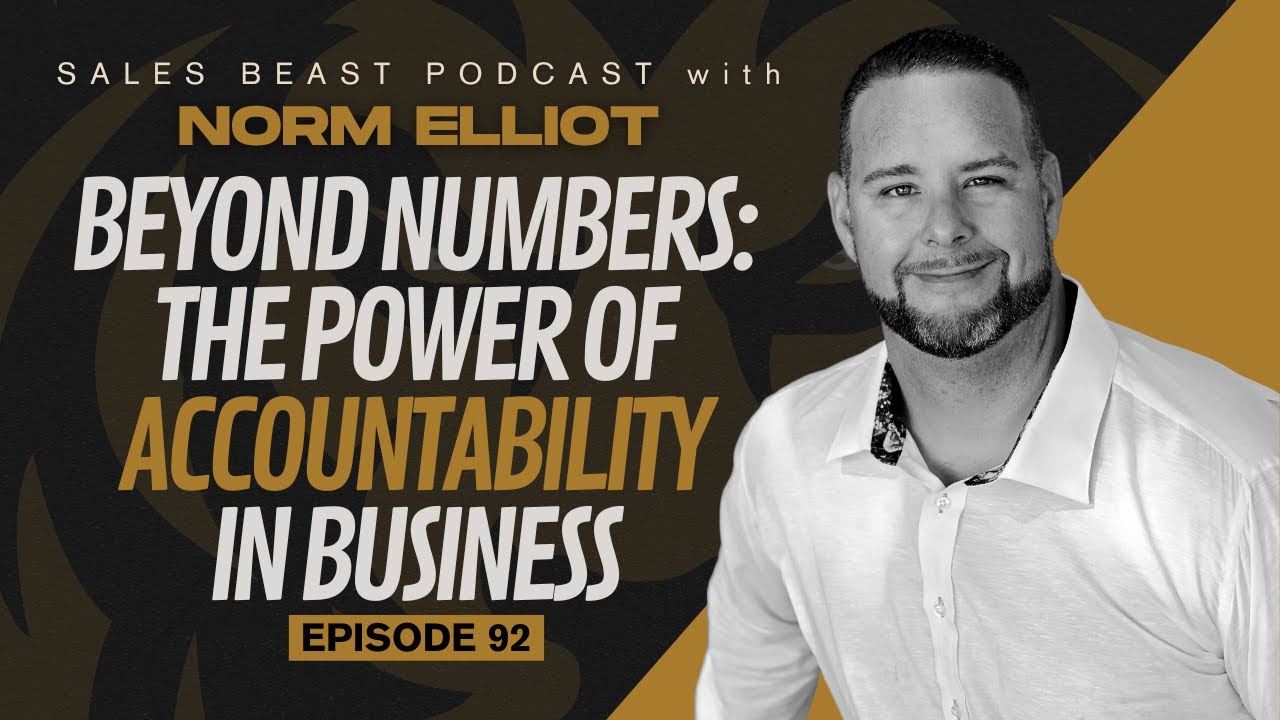 Ep 92: Beyond Numbers - The Power of Accountability in Business w/ Norm ...