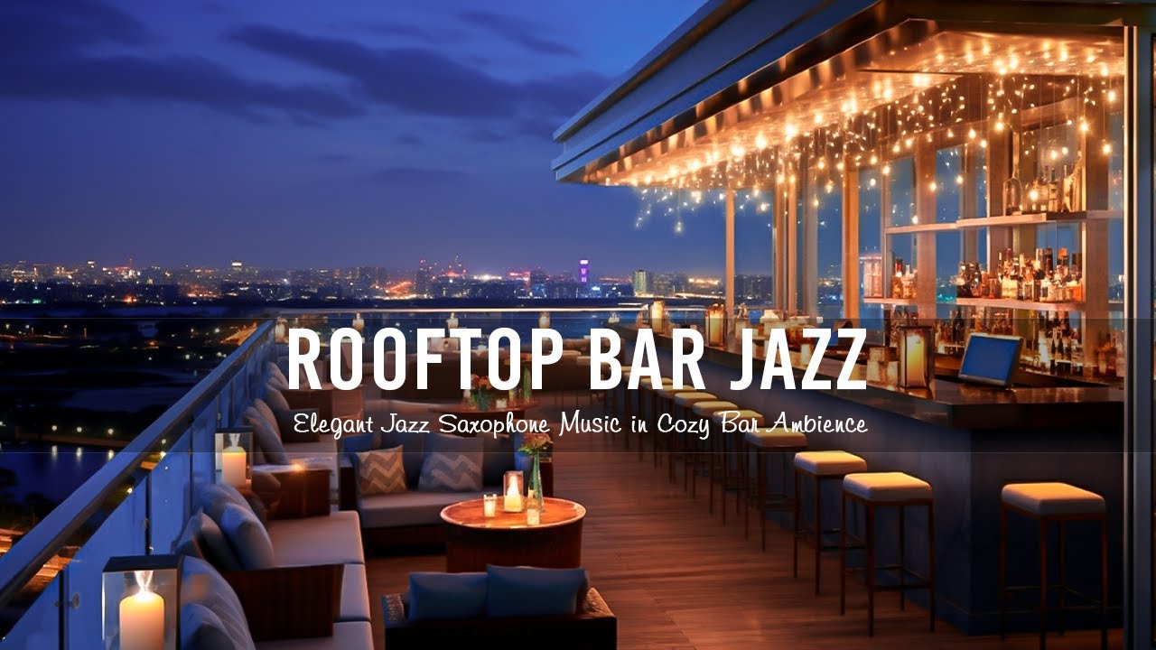 Rooftop Bar Jazz 🍷 Tender Smooth Sax Jazz Music - Relaxing Instrumental ...