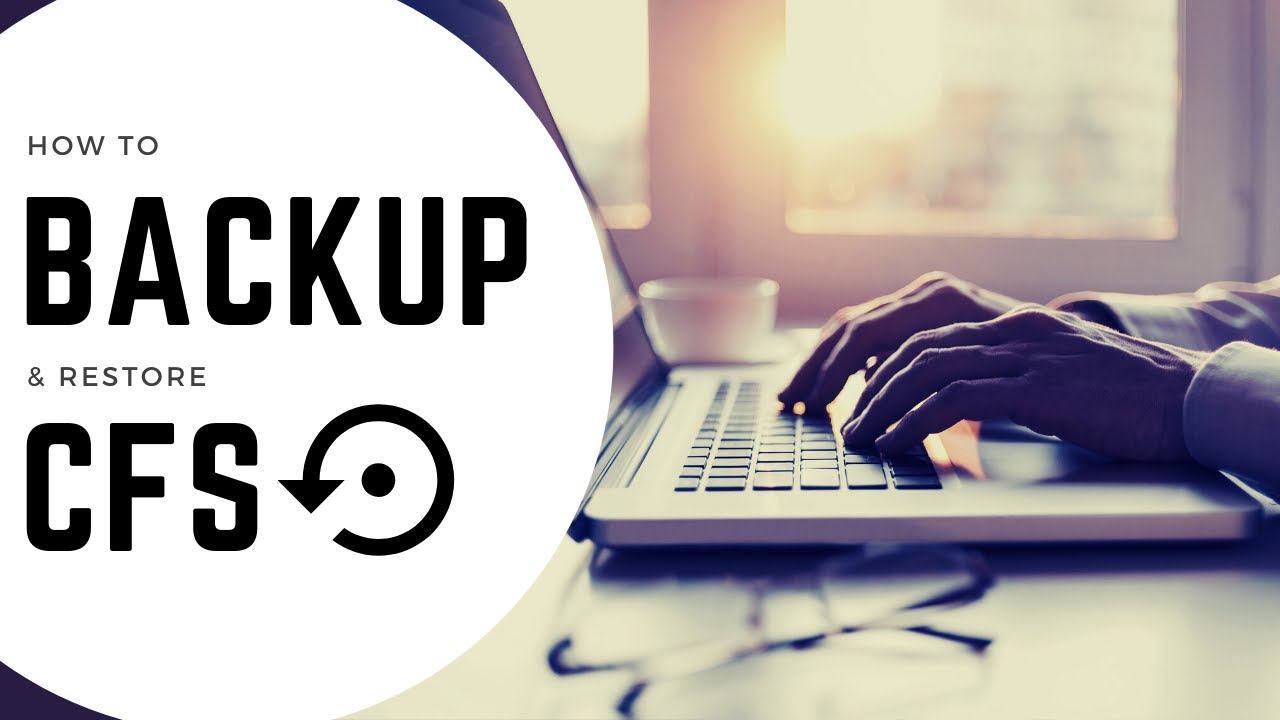 How To Backup & Restore CFS - YouTube