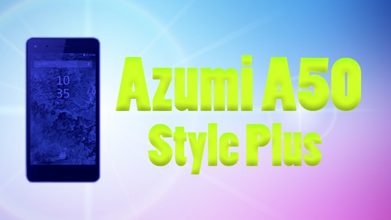 UNBOXiNG : Azumi A50 Style Plus - By : Mixael En Español - YouTube